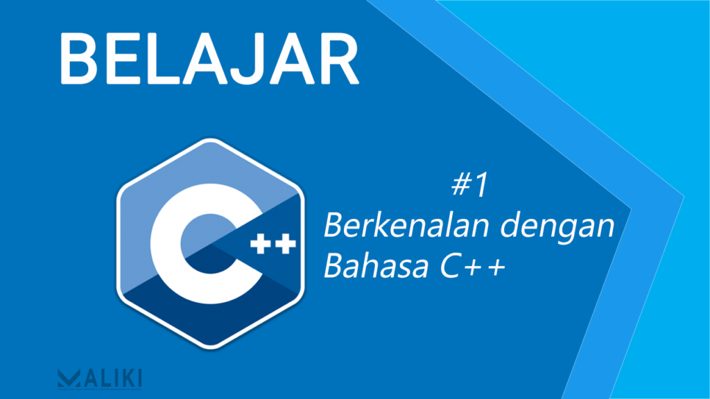 Berkenalan dengan Bahasa C++ - MALIKI EDULOGI NUSANTARA Berkenalan dengan Bahasa C++ - MALIKI EDULOGI NUSANTARA